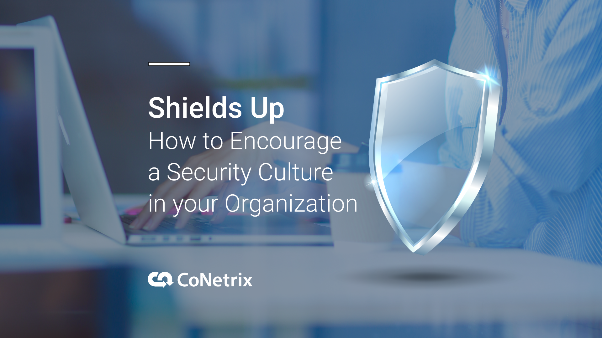 Shields up: How to Encourage a Security Culture in your Organization ...